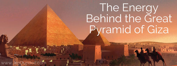 The Energy Behind the Great Pyramid of Giza - Jen Dundee
